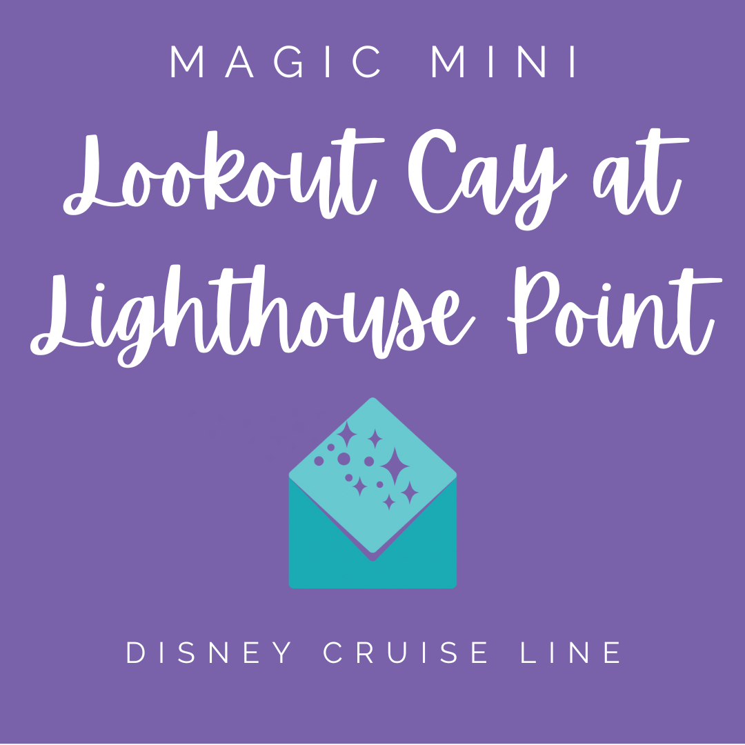 DCL - Lookout Cay at Lighthouse Point – magicmadesimple